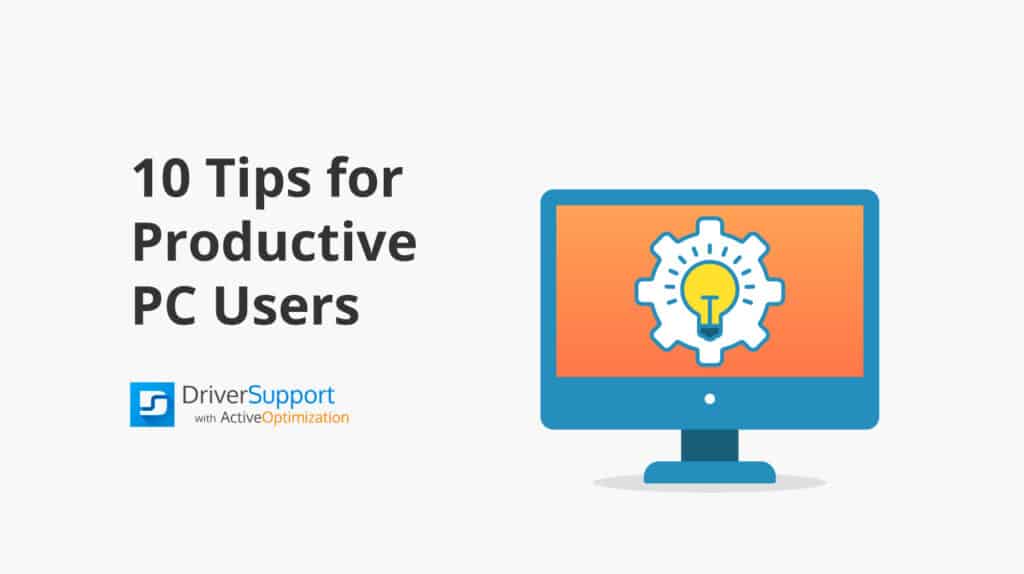 10 Tips for Productive PC Users | PC Performance | Driver Support