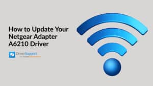 How to Update Netgear Adapter A6210 Driver | Driver Support