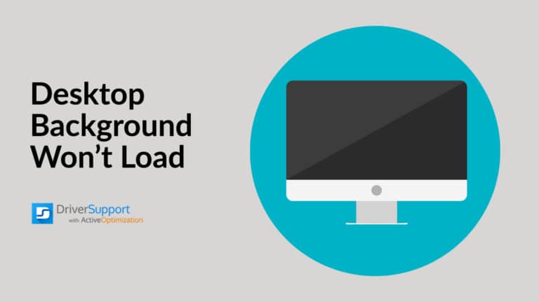 Desktop Background Won’t Load - Desktop Background Troubleshooting